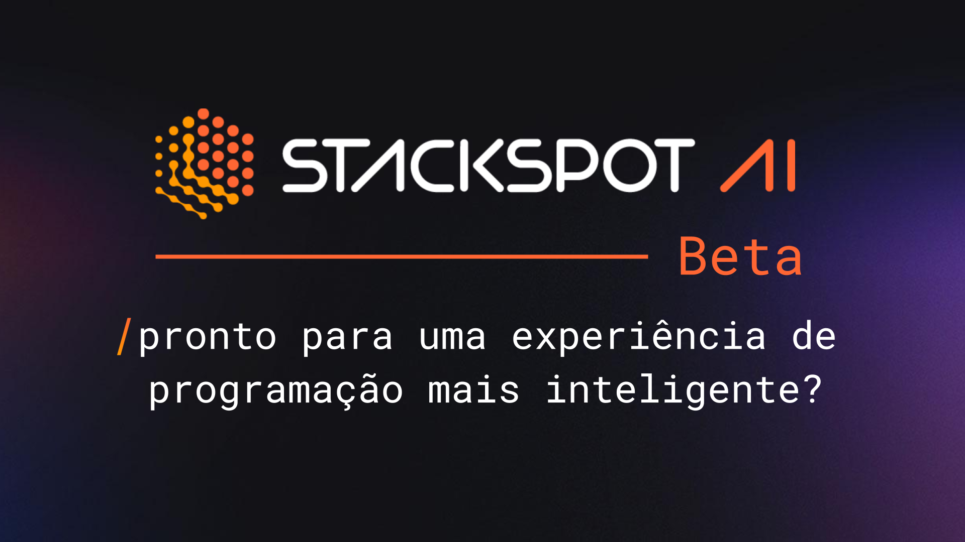 Eficiência Em Toda Jornada De Desenvolvimento Stackspot Ai 